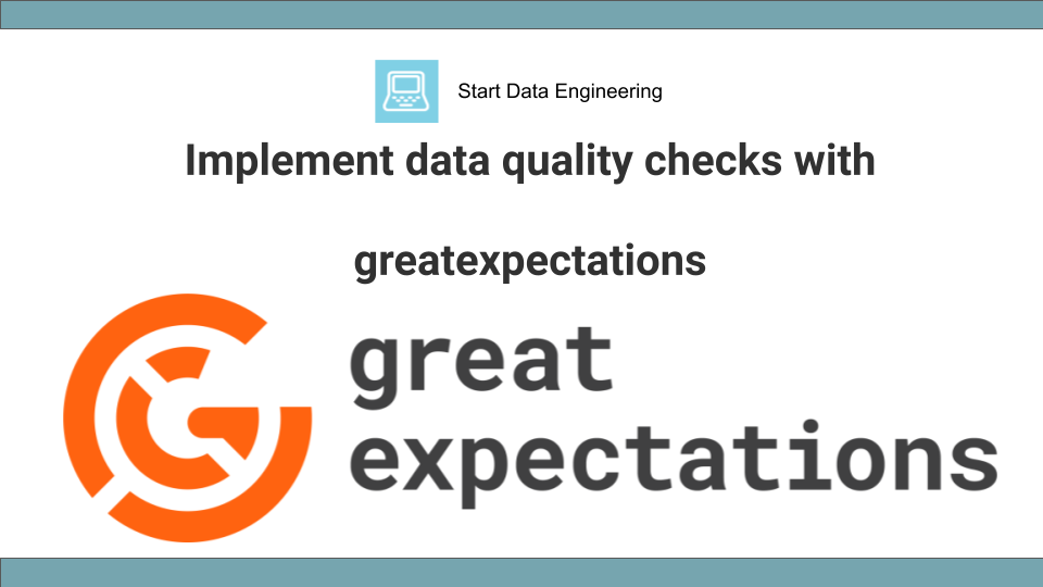 How to implement data quality checks with greatexpectations · Start ... How to implement data quality checks with greatexpectations · Start ...